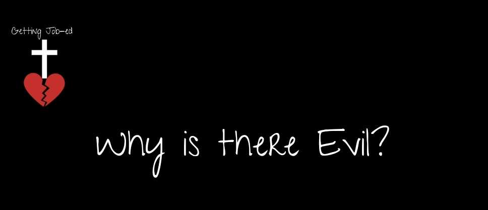 Why is there Evil? - Getting Job-ed