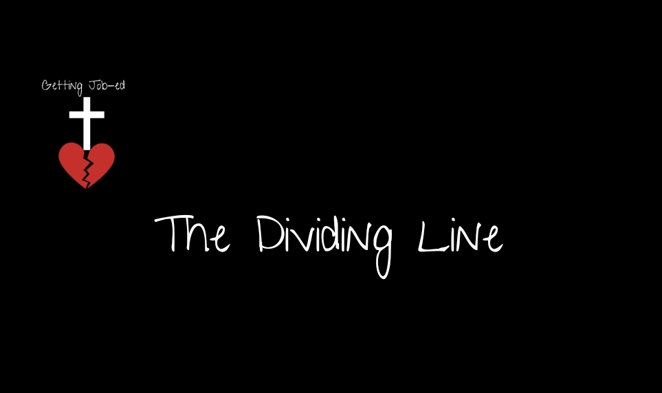 The Dividing Line - Getting Job-ed